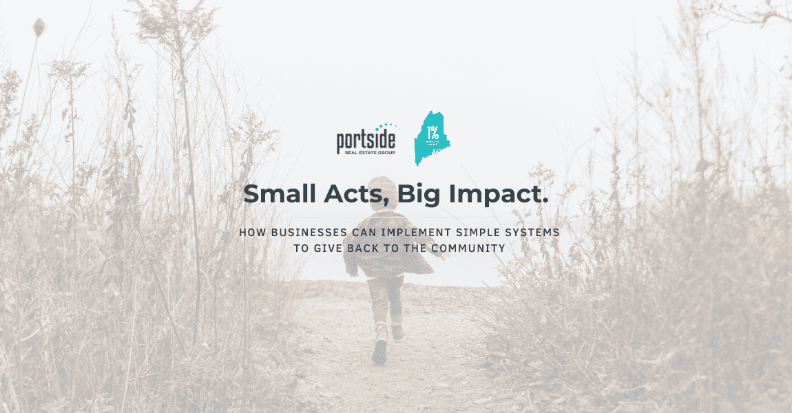 Portside Real Estate Group: 1% Back to Maine: Small Acts, Big Impact